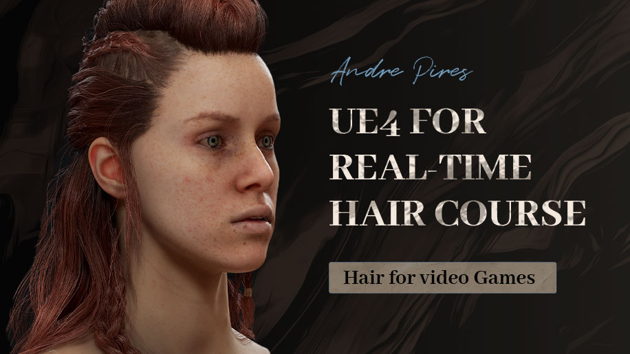 UE4 for Real-Time Hair Course with Andre Pires