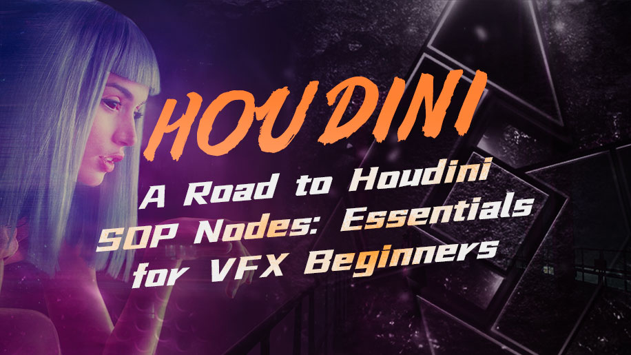 A Road to Houdini SOP Nodes - Essentials for VFX Beginners by Sun Yefei (Cninese, Eng sub)