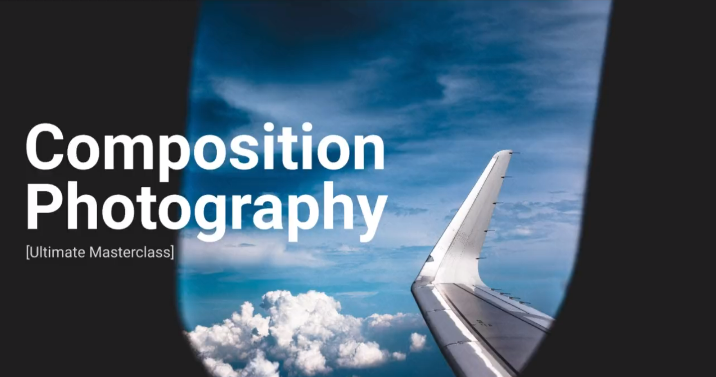 Ultimate Photography Composition Masterclass