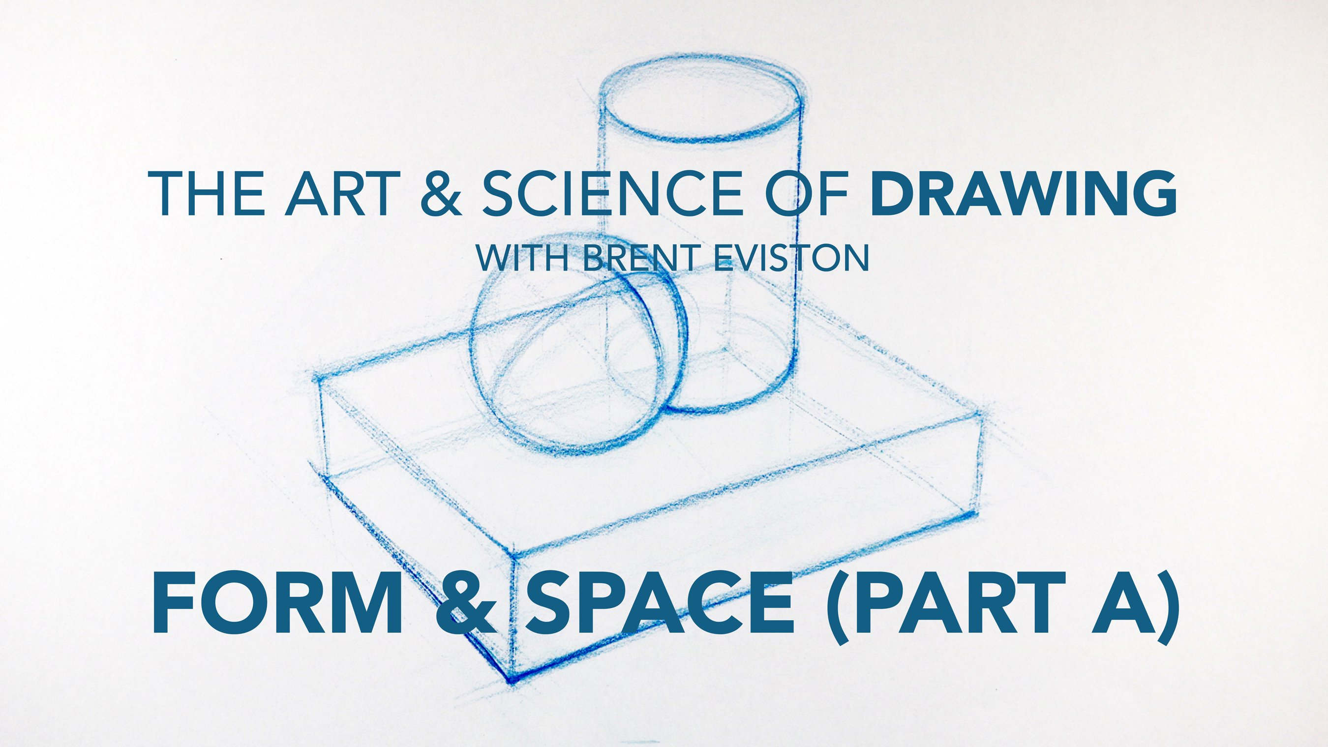 The Art & Science of Drawing / Form & Space (Part A)
