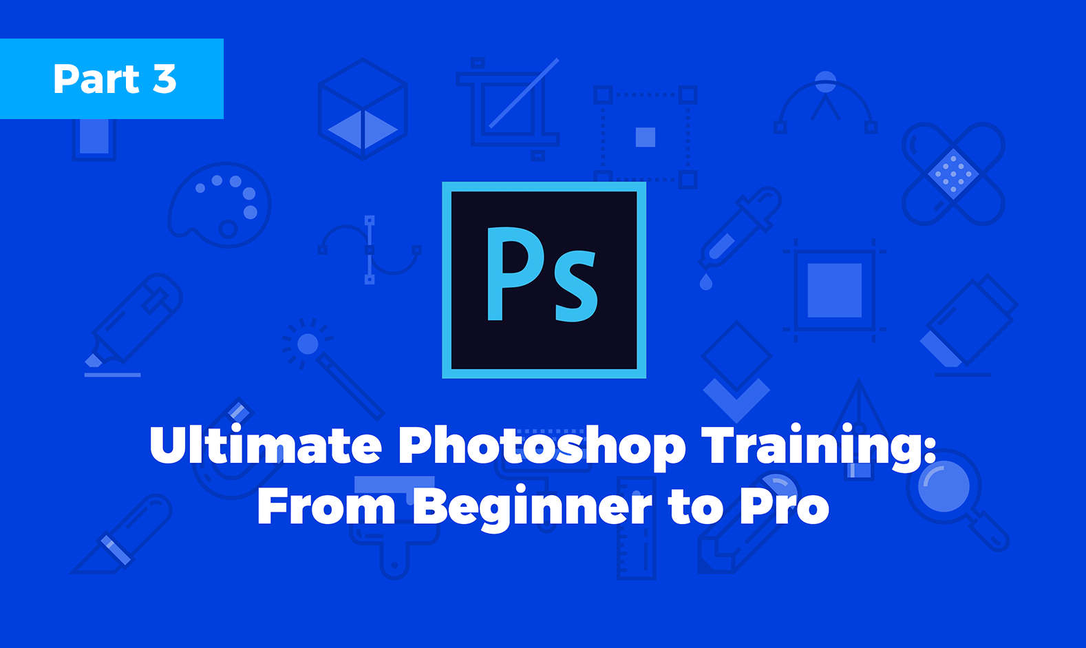 Ultimate Photoshop Training From Beginner To Pro Part 3