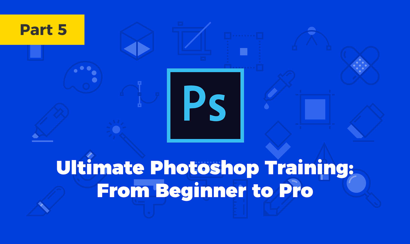 Ultimate Photoshop Training From Beginner To Pro Part 5