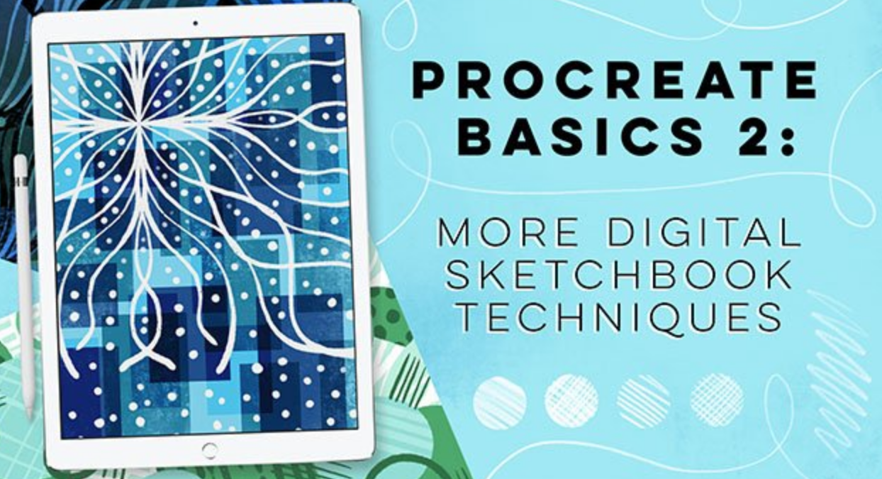 Procreate Basics 2 - More Digital Sketchbook Techniques