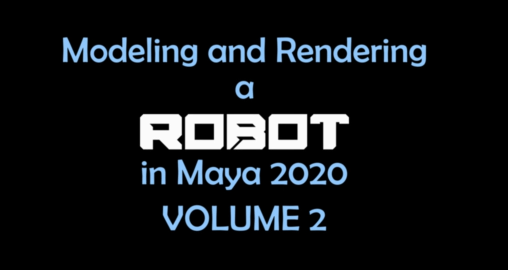 Modeling and Rendering a Robot in Maya 2020 Vol. 2