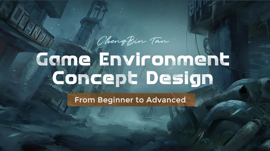 Game Environment Concept Design - Beginner to Advanced by Cheng Bin Tan