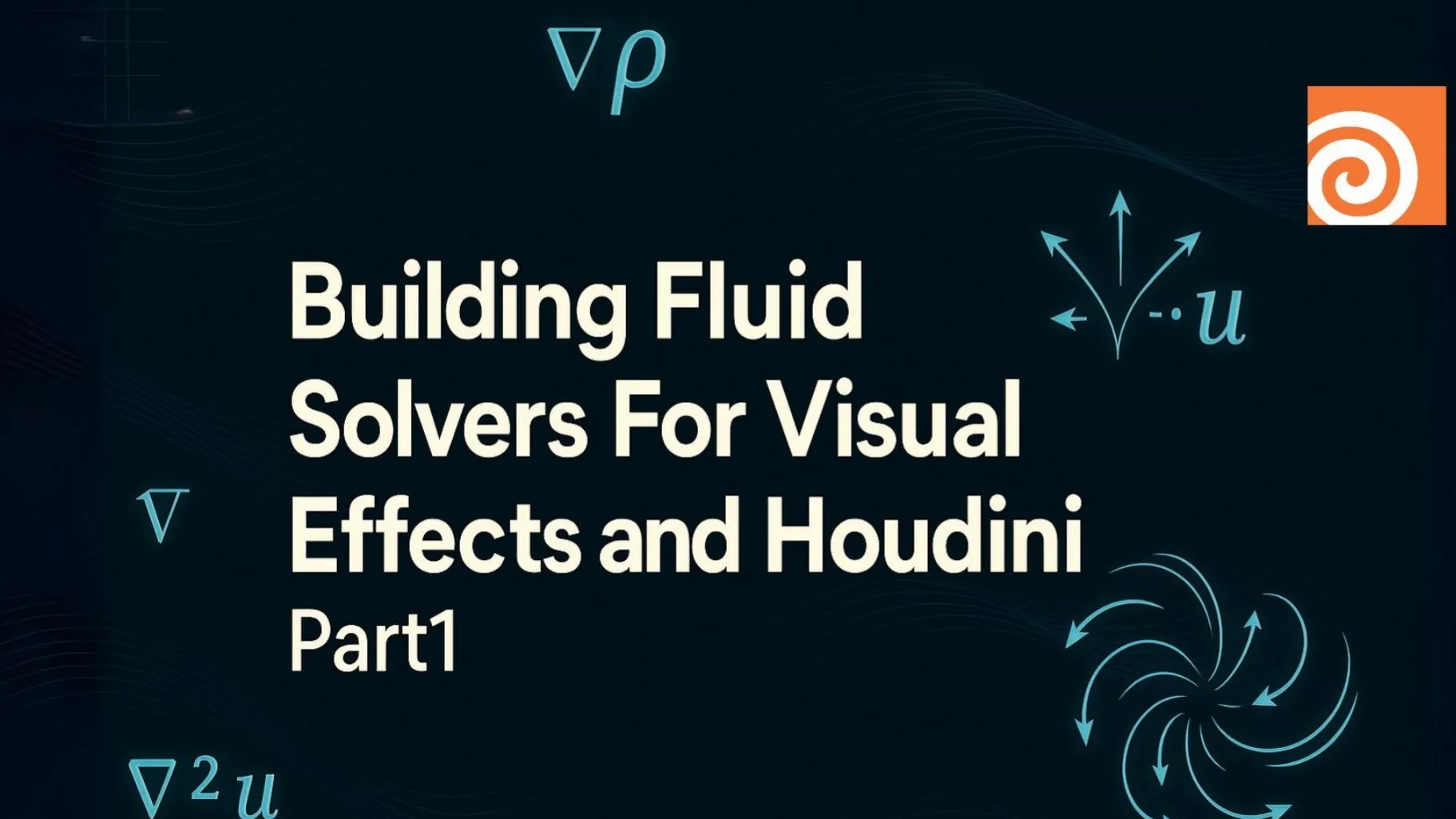 Building Fluid Solvers For Visual Effects and Houdini Part1 by Anas Alaa