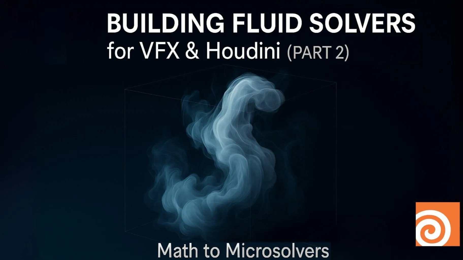 Building Fluid Solvers For Visual Effects and Houdini Part2 by Anas Alaa